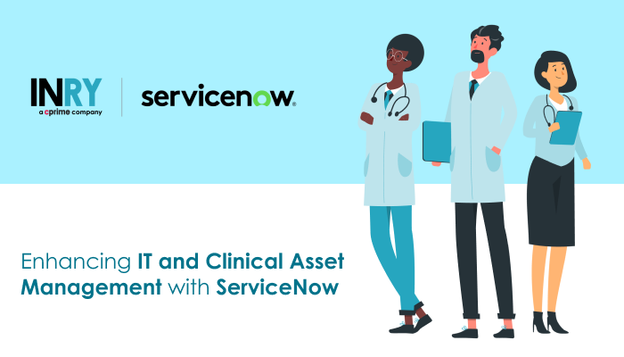 Leveraging ServiceNow for better IT asset management-Clinical Asset ...